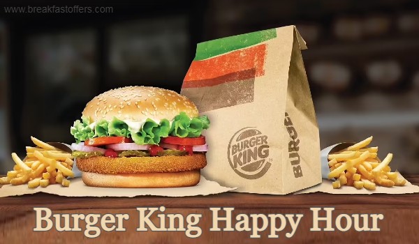Burger King Happy Hour Timings | Menu Special Deals - Breakfast Offers
